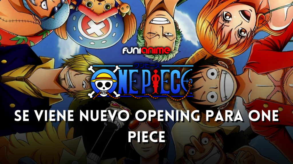Se viene nuevo Opening para One Piece - FUNiAnime LA