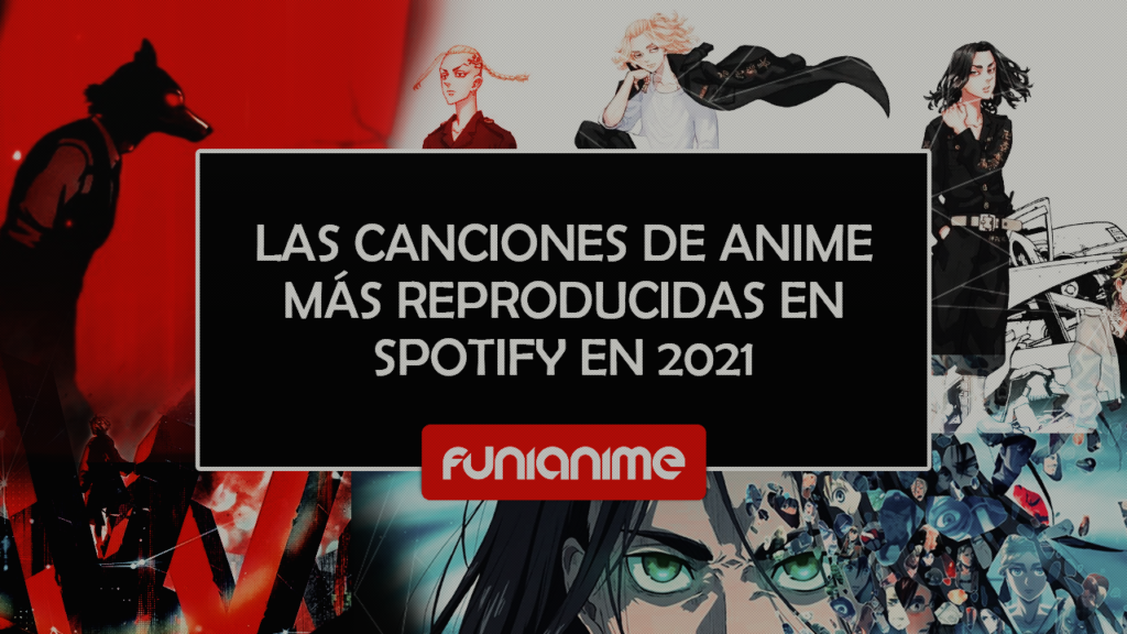 Las Canciones de Anime más reproducidas en Spotify en 2021 - FUNiAnime LA